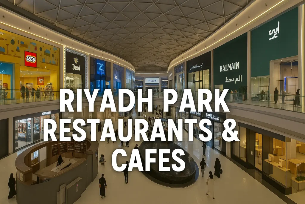 The Top 7 Riyadh Park Restaurants & Shops: A Comprehensive Guide ...